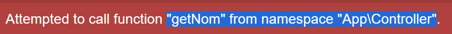 Résolu Symfony 4 Attempted To Call Function Getnom From Namespace Appcontroller Par
